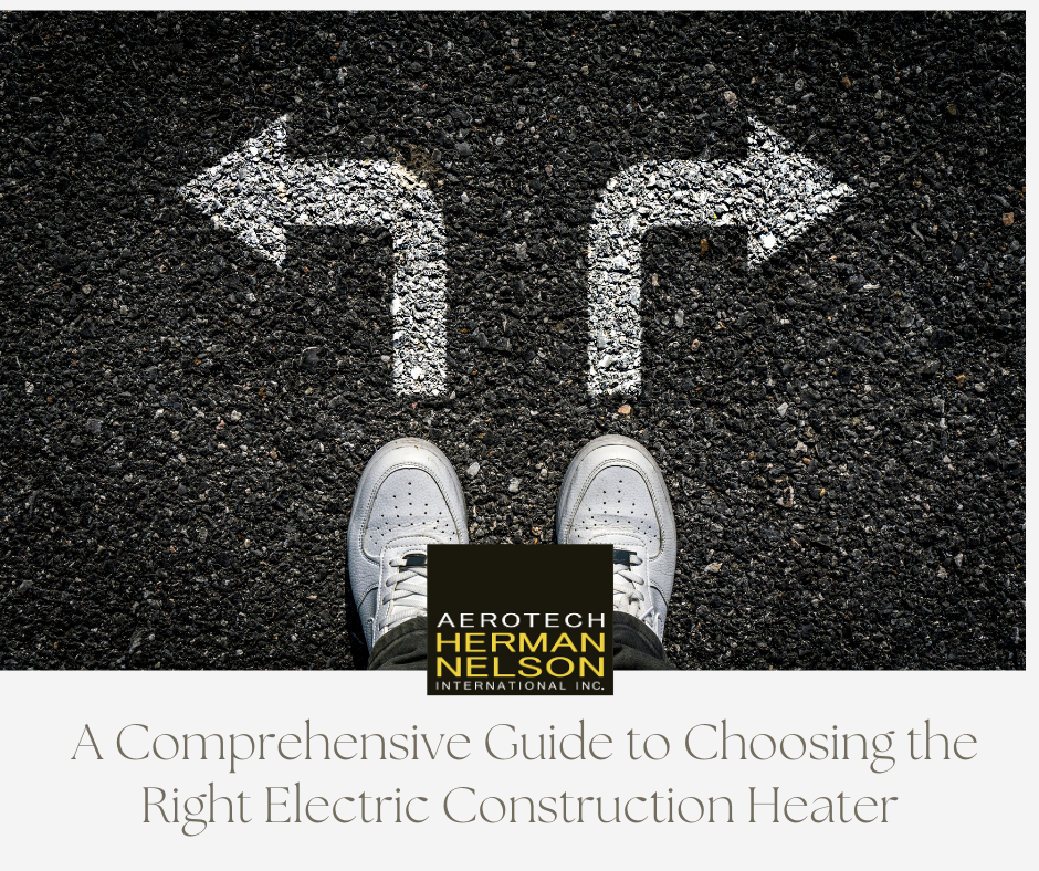 Electric Construction Heaters our Guide to Choosing a Heater